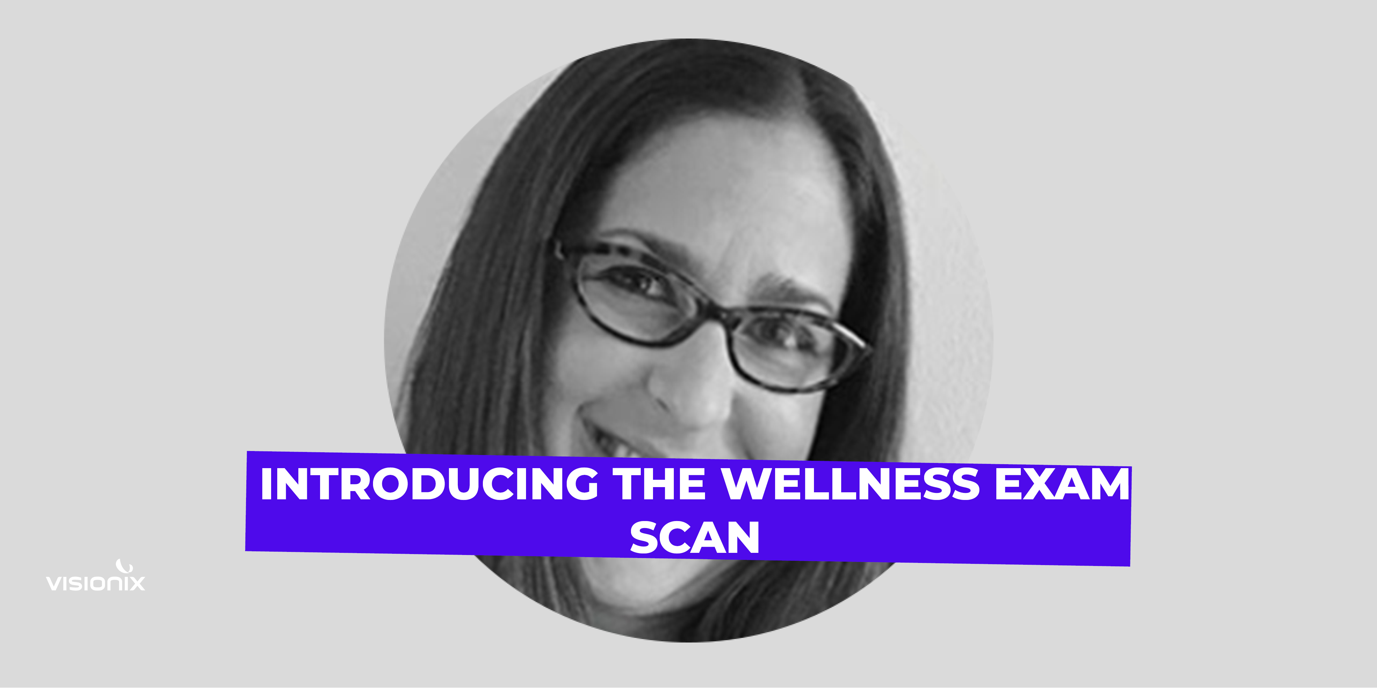 Introducing the Wellness Exam Scan